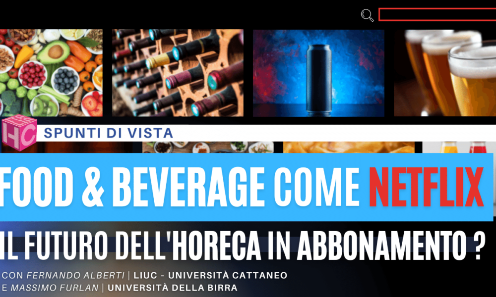 Food & Beverage come Netflix. Il futuro dell'Horeca in abbonamento ...