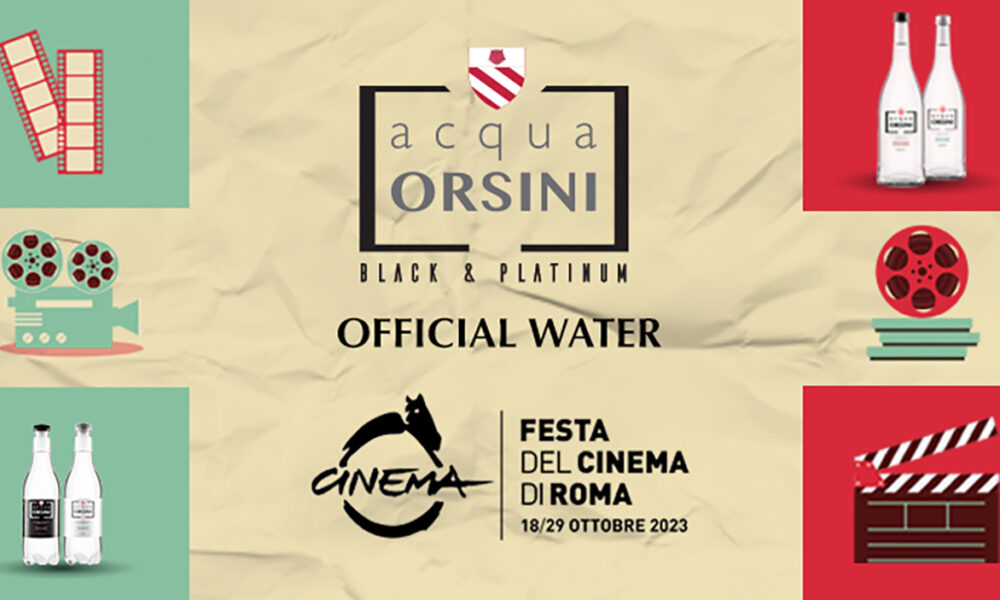 Acqua Orsini rinnova per il secondo anno la partnership con Rome Film ...